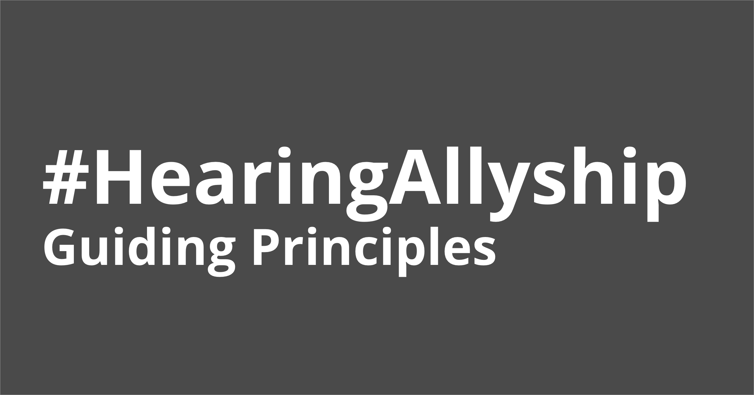 Guiding Principles for Hearing Allyship